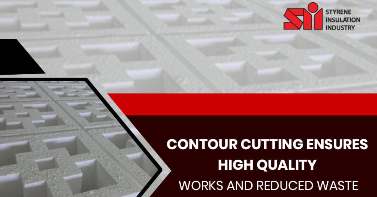The Benefits of Contour Cutting for Polystyrene in Modern Construction